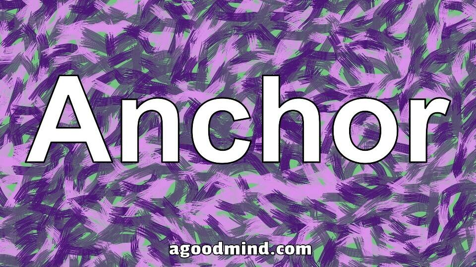 Anchor – A Good Mind