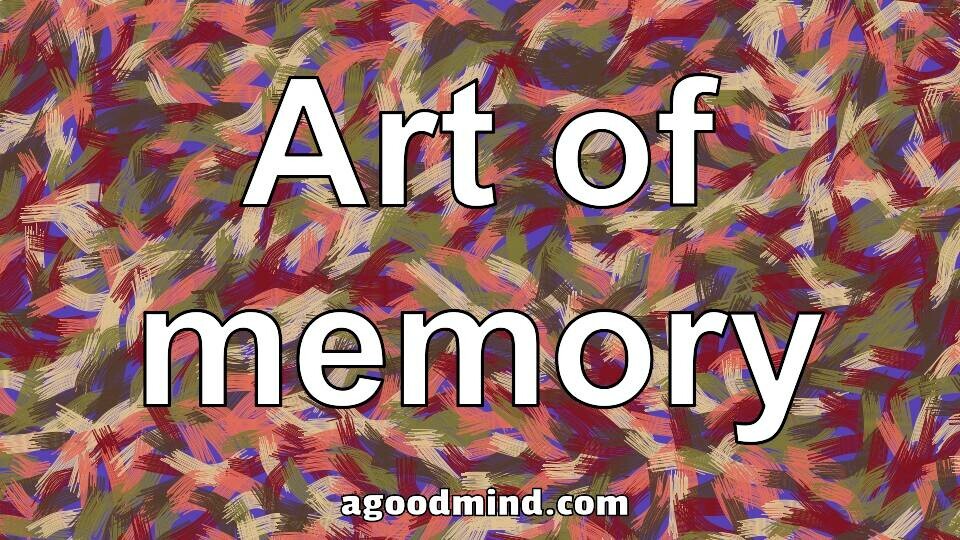 Art of memory – A Good Mind