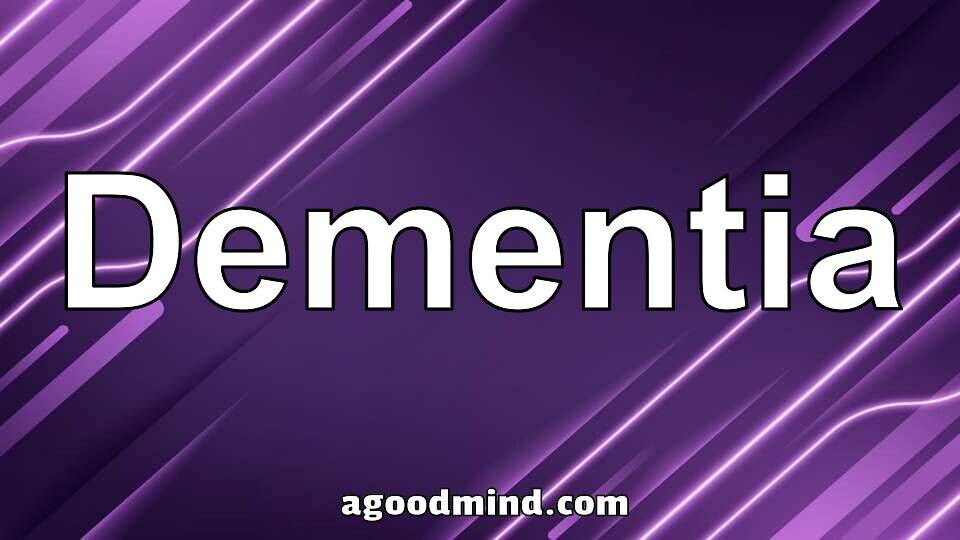 Dementia – A Good Mind