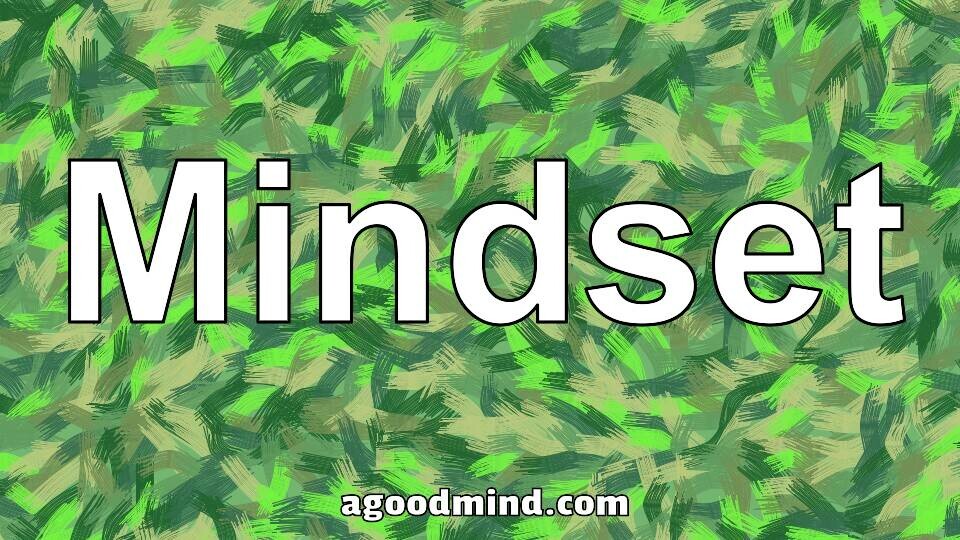 Mindset – A Good Mind