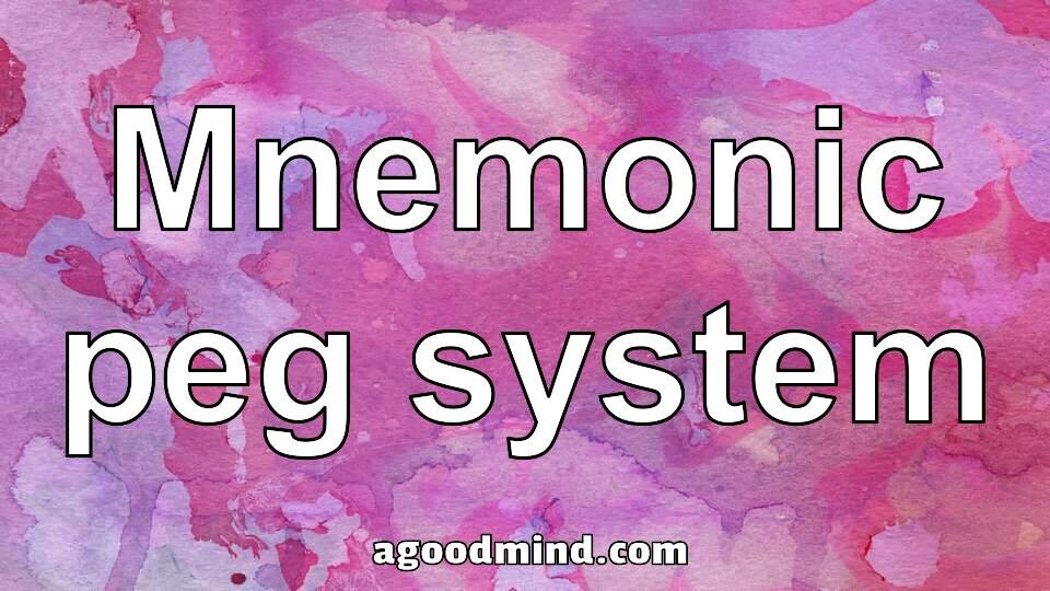 Mnemonic peg system – A Good Mind