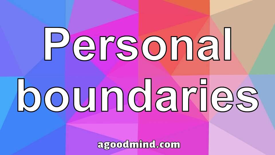 Personal boundaries – A Good Mind