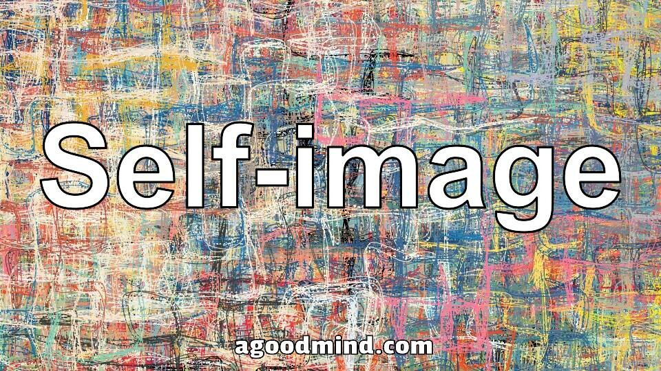 Self-image – A Good Mind