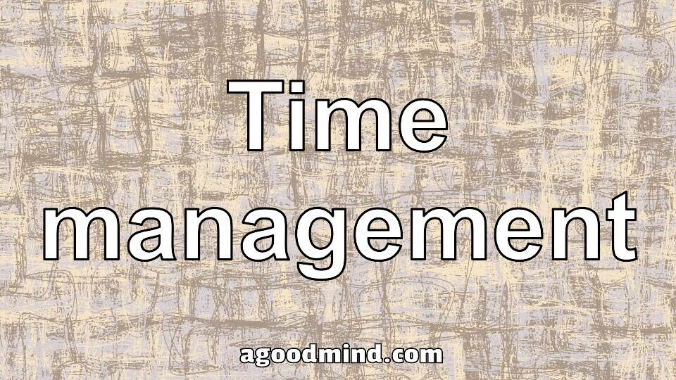 Time management – A Good Mind