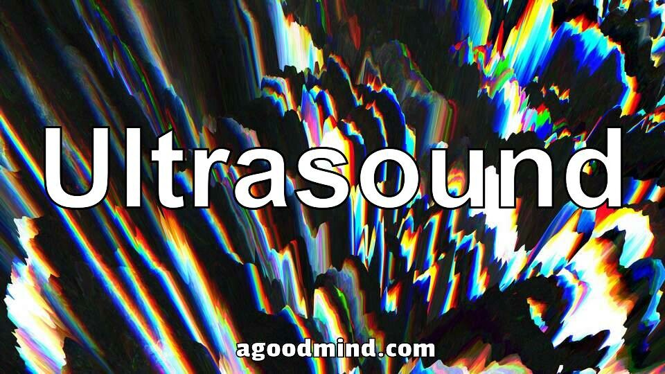 Ultrasound – A Good Mind