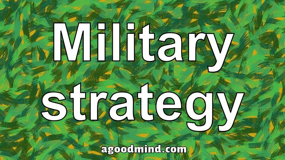 Military strategy – A Good Mind