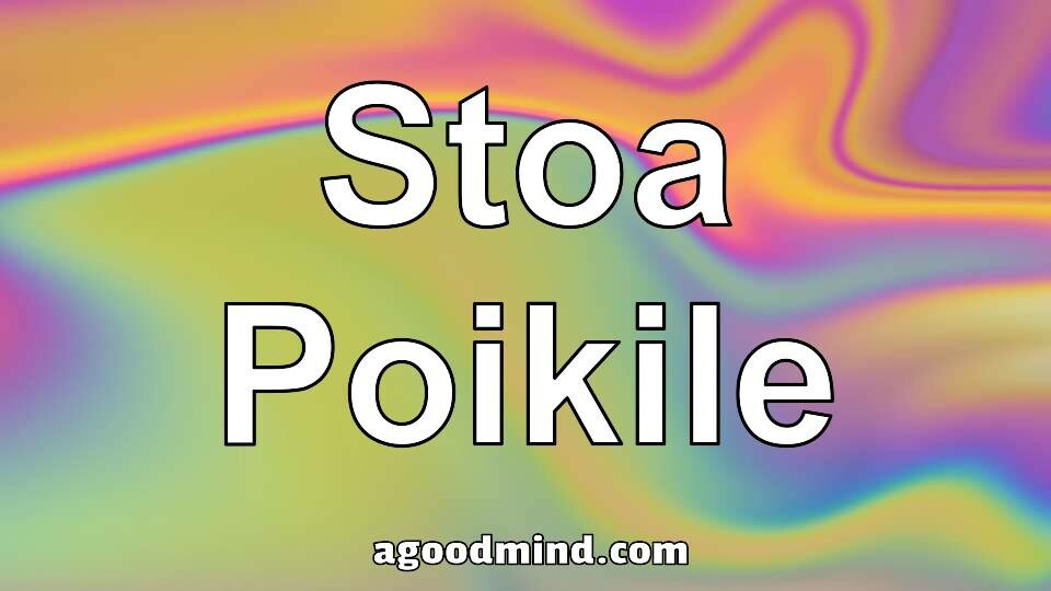 Stoa Poikile – A Good Mind