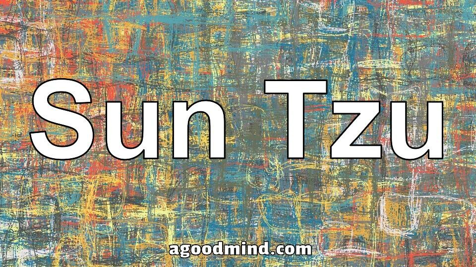 Sun Tzu – A Good Mind